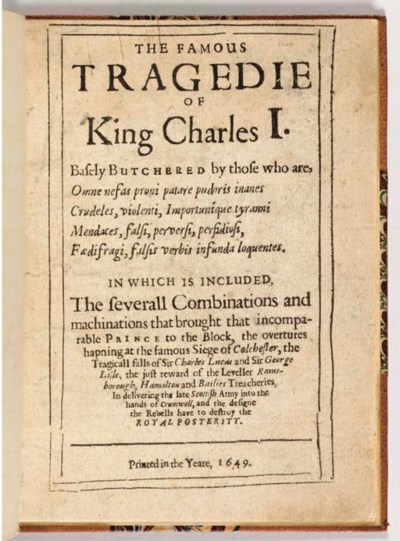 [CHARLES I (1600-1649)]. The Famous Tragedie of Charles I. [London ...