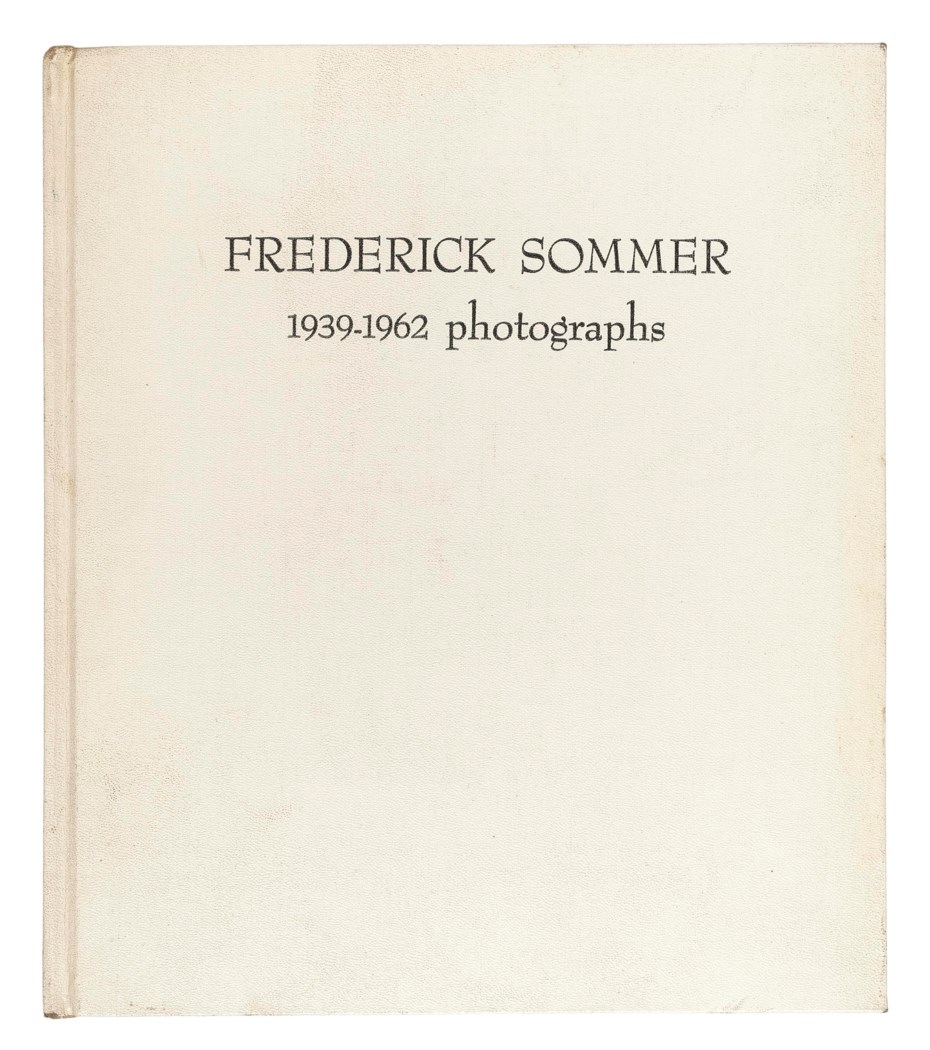 SOMMER, Frederick. Frederick Sommer. 1939-1962. Photographs. New York ...