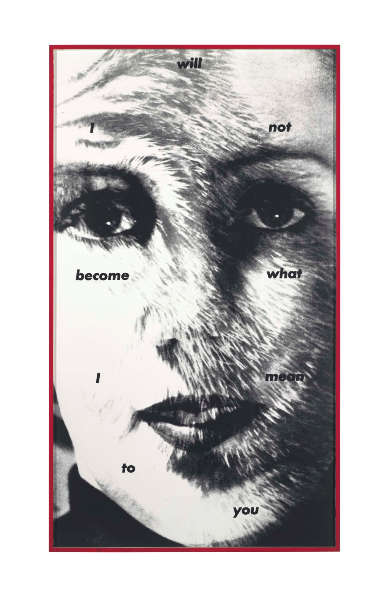 Barbara Kruger (b. 1945), Untitled (I will not become what I mean to ...