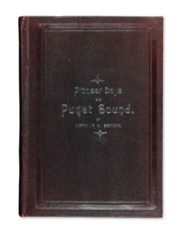 DENNY, Arthur (1822-1899). Pioneer Days on Puget Sound. Seattle: C. B ...