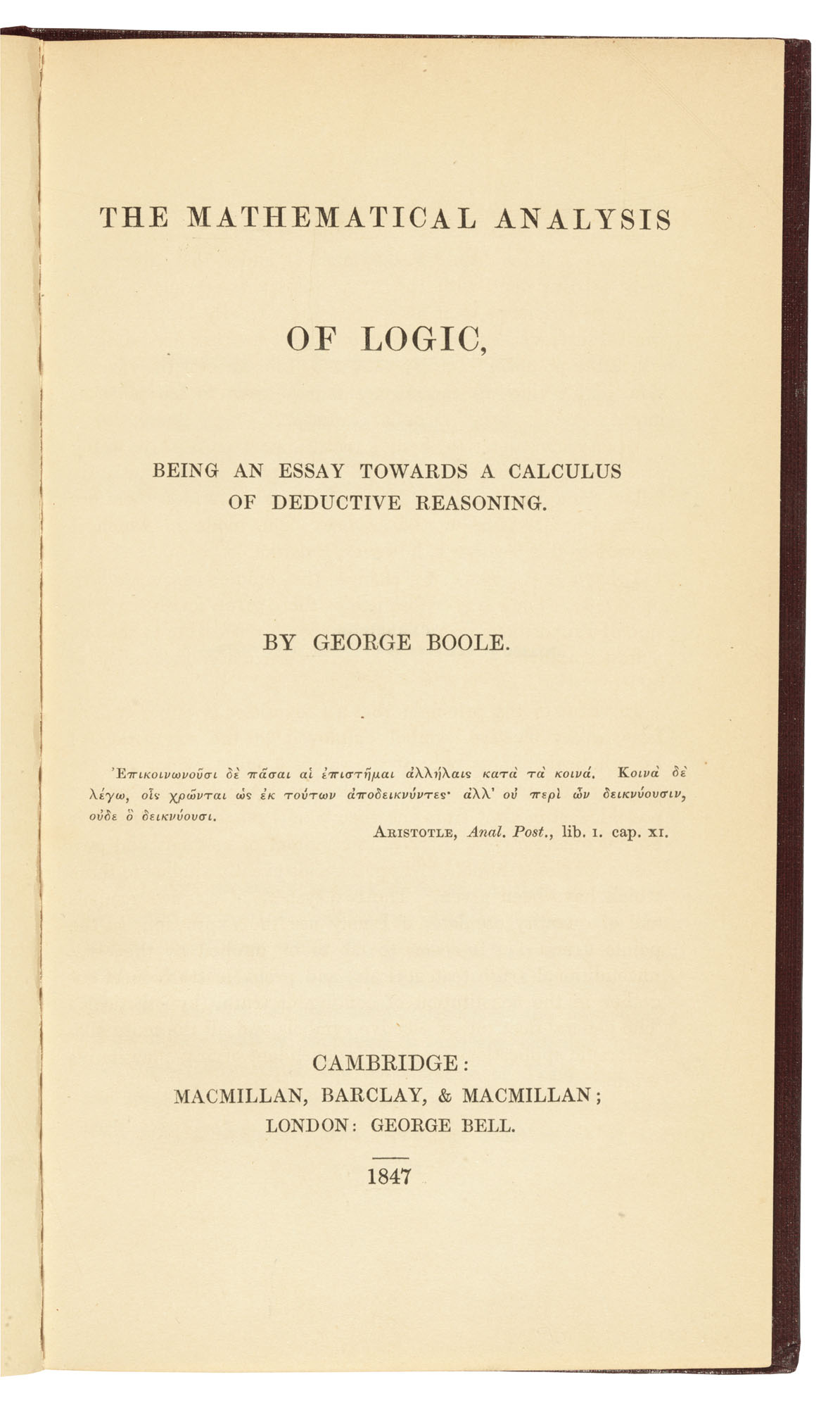 George Boole (1815-1864), The mathematical analysis of logic. 1847 ...