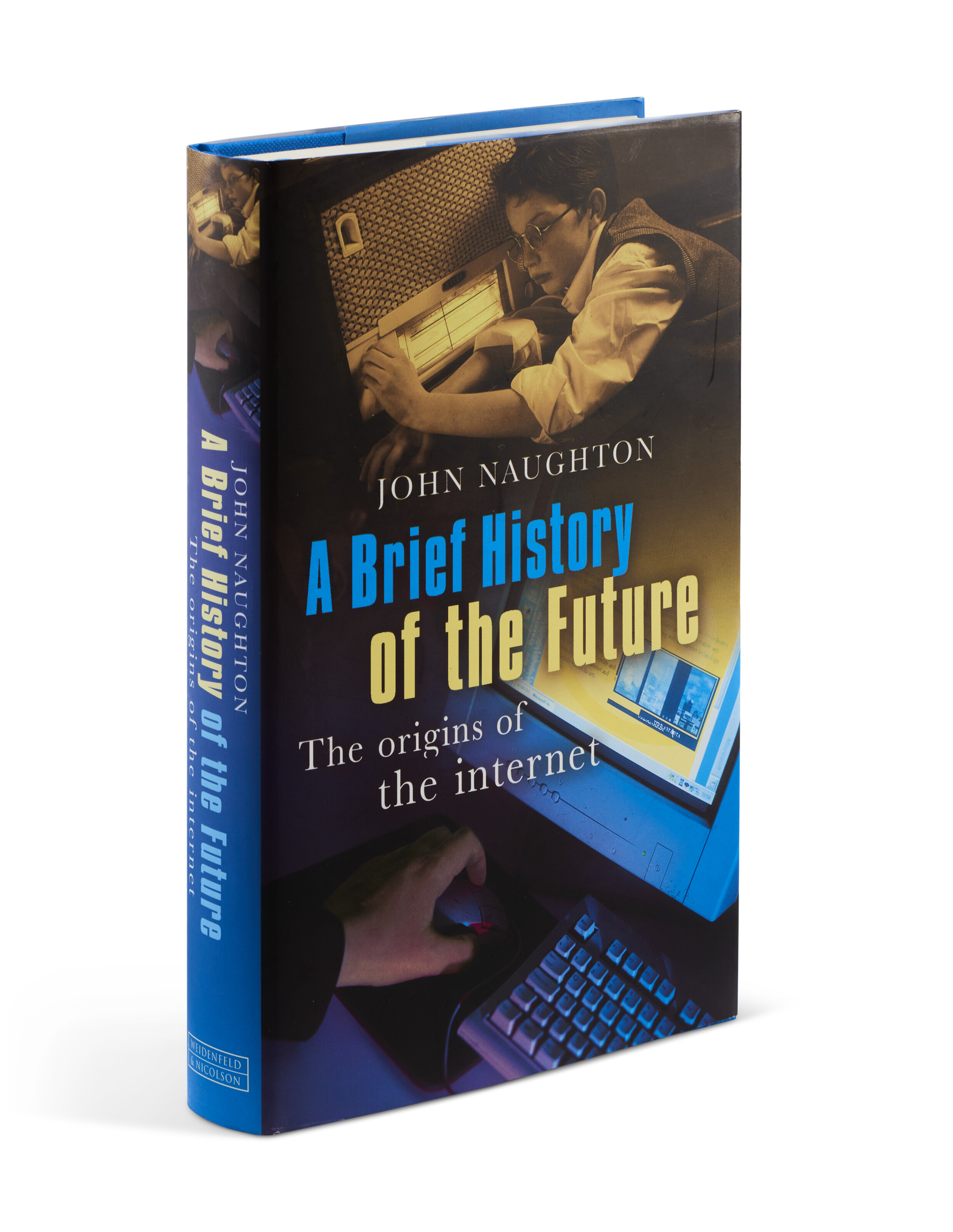 JOHN NAUGHTON (b.1946)A Brief History of the Future: the Origins of the Internet. London ...