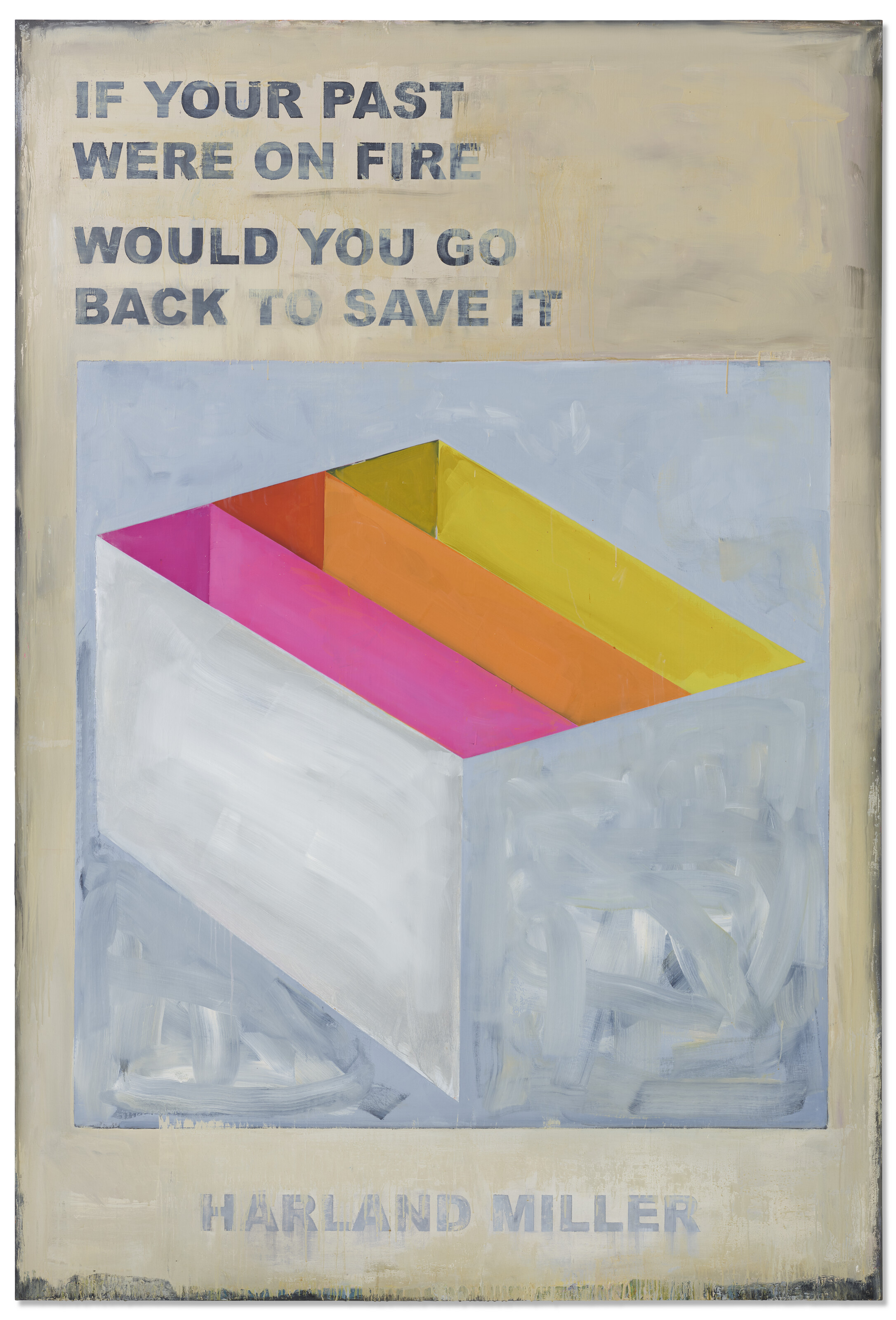 HARLAND MILLER (B. 1964), If Your Past Were on Fire Would You Go Back ...